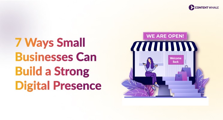 Building A Strong Digital Presence For Your Business In 2025